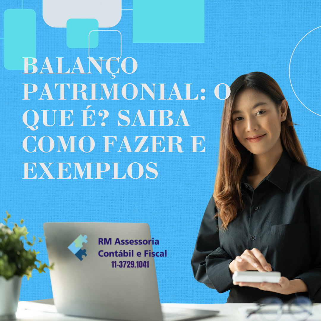 BALANÇO PATRIMONIAL: O QUE É? SAIBA COMO FAZER E EXEMPLOS